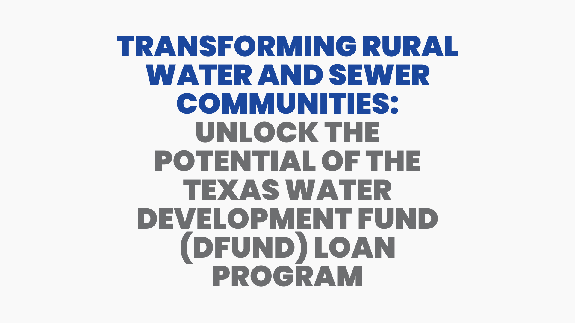 The Texas Water Development Fund (DFund) Loan Program The Texas Water Development Fund (DFund) Loan Program